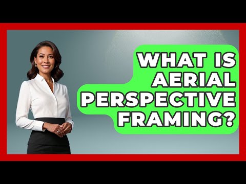What Is Aerial Perspective Framing? - Drawing and Painting Academy