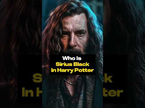 Who is Sirius Black in Harry Potter? #harrypotter #harrypotteredit #siriusblack