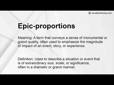 Epic-proportions Meaning
