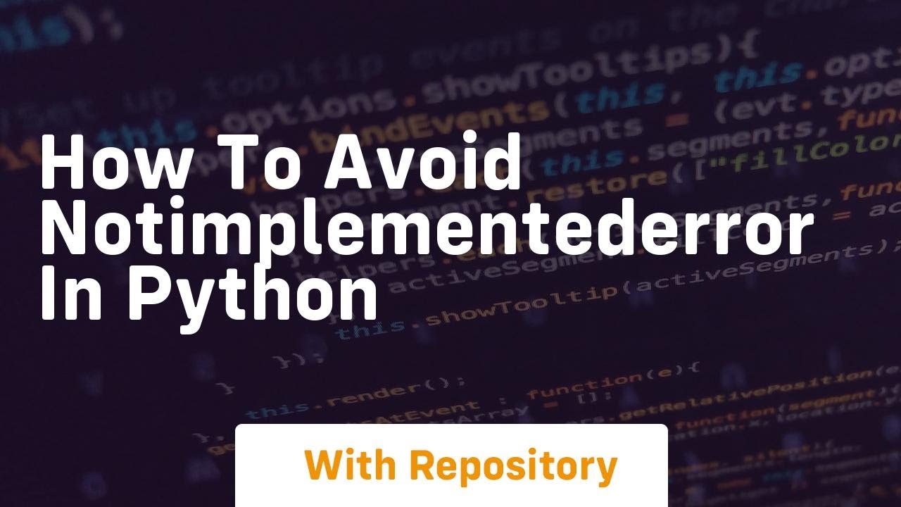 how to avoid notimplementederror in python