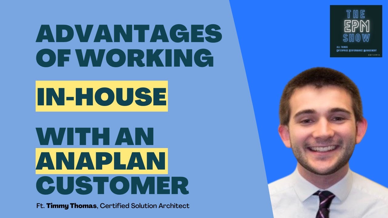 Advantages of working in-house at an Anaplan customer (ft. Timmy Thomas)
