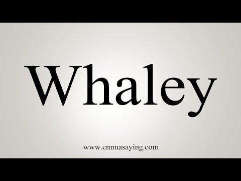 How To Pronounce Whaley