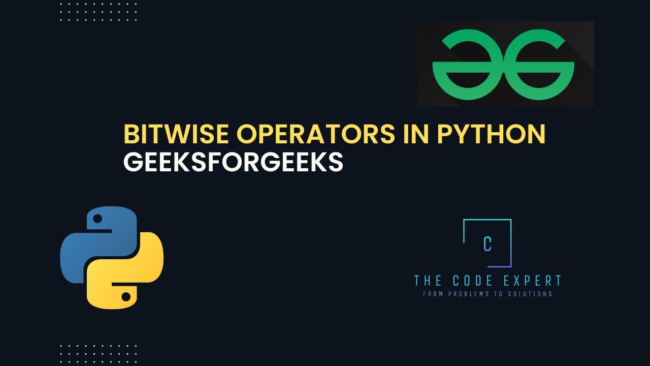 #13 - Bitwise Operators | Python | GeeksForGeeks