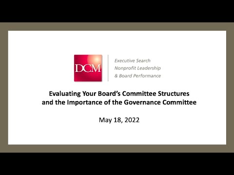 Webinar: Evaluating Your Board’s Committee Structures and the Importance of the Governance Committee