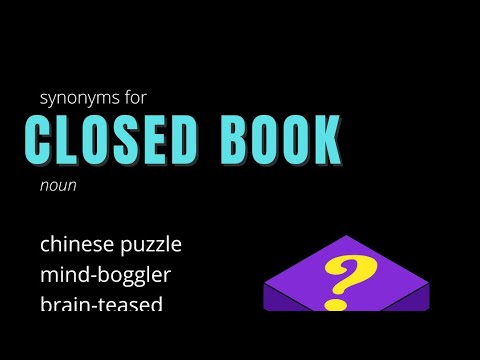 Synonyms For Closed-Book, chines puzzle, mind- boggler, brain teased, mystery, puzzlement, knotty