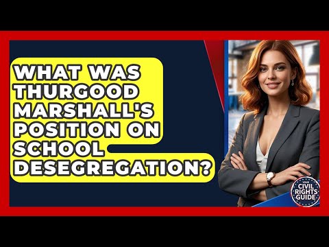 What Was Thurgood Marshall's Position On School Desegregation? - Your Civil Rights Guide