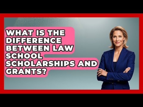 What Is The Difference Between Law School Scholarships And Grants? - The College Explorer