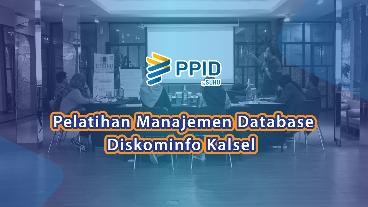 Pelatihan Manajemen Database |  Kelas PPID by SUHU