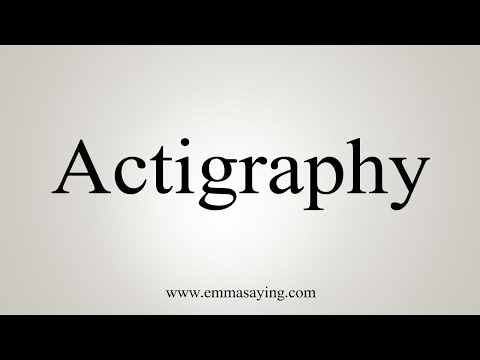 How To Say Actigraphy