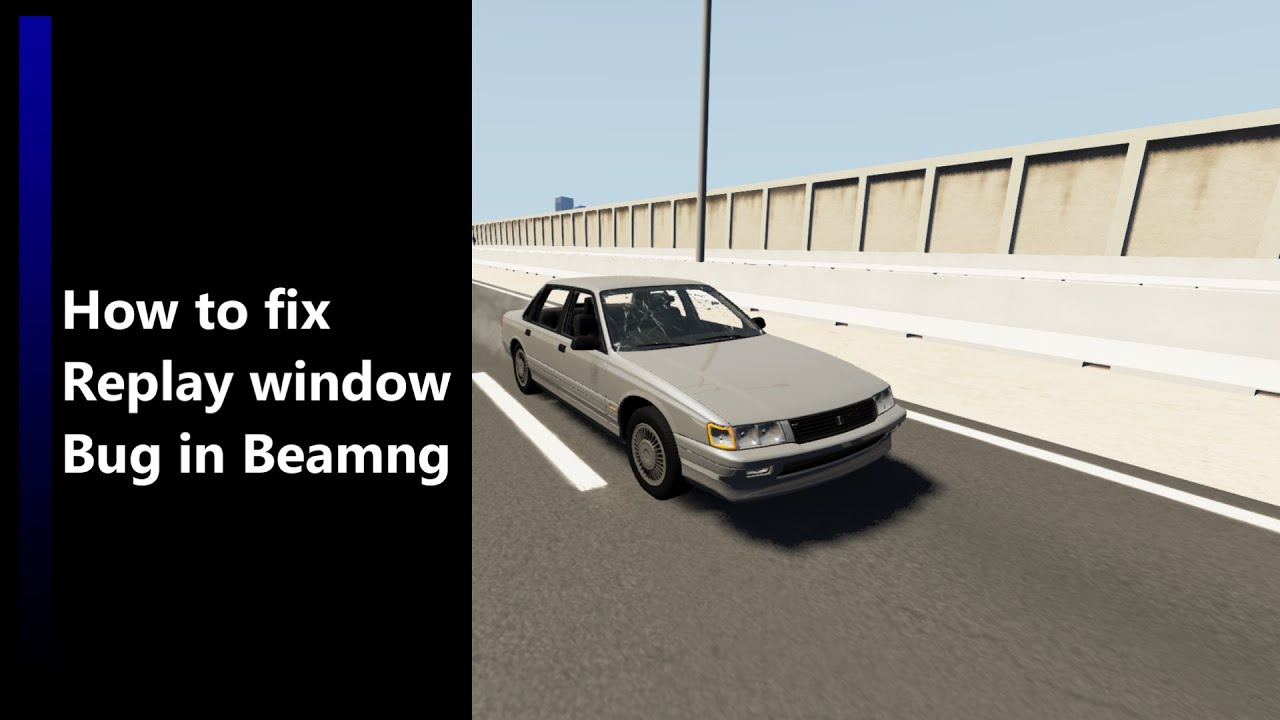 Beamng.Drive replay broken windshield/glass bug how to fix
