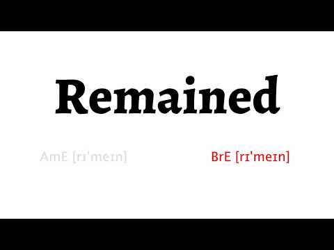 How to Pronounce remained in American English and British English