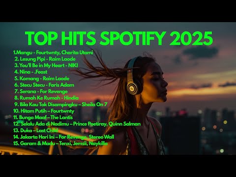 Top hits Indonesia Songs Spotify 2025 | mangu - Fourtwnty | lesung pipi - Raim Laode | Nina - Feast