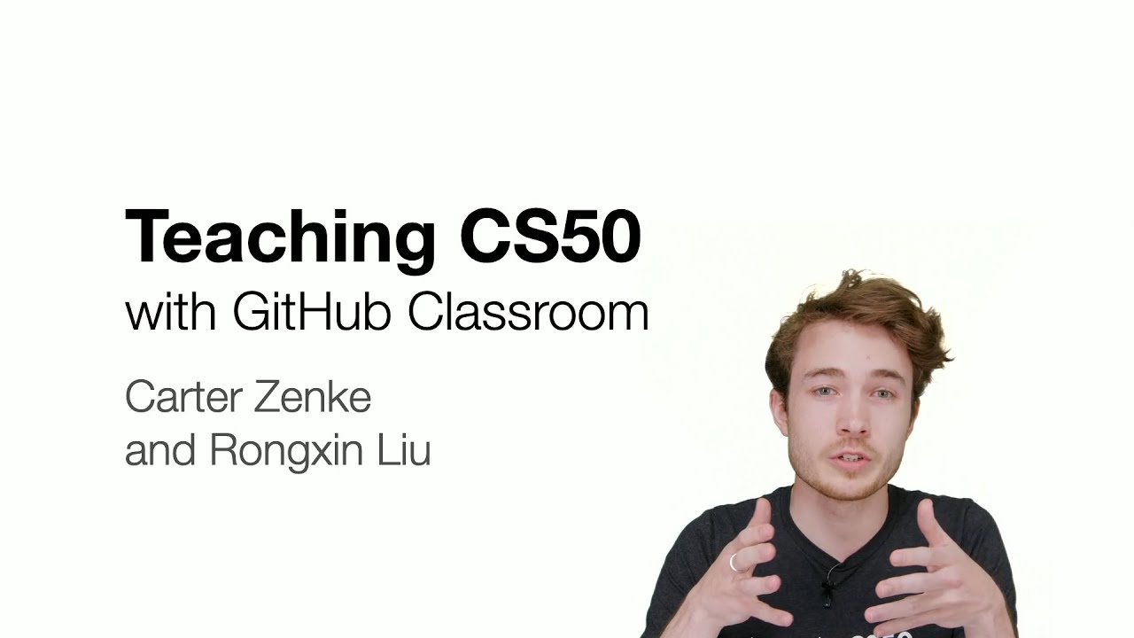 Teaching CS50 with GitHub Classroom - CS50 Educator Workshop 2022