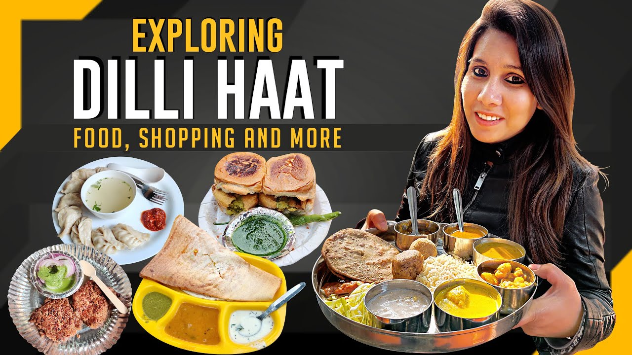 Authentic Six-State Food Stalls in Dilli Haat – Heaven For Foodies ...