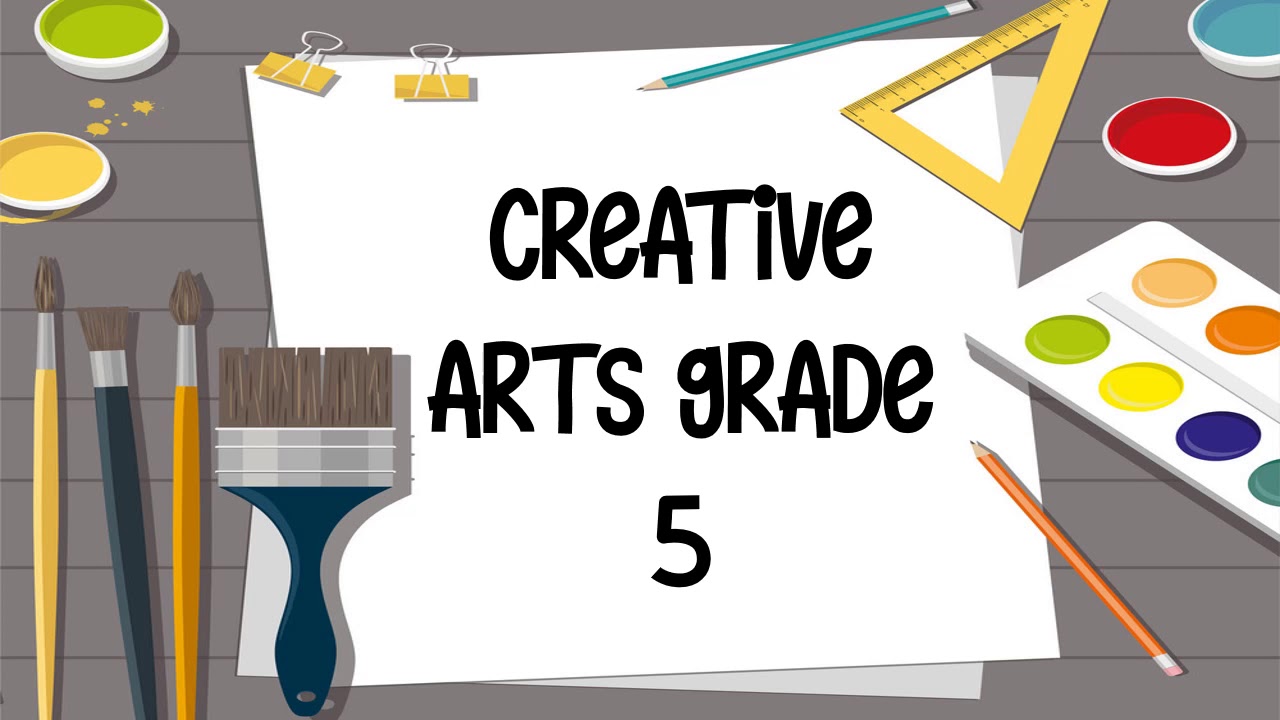 Creative Arts Grade 5