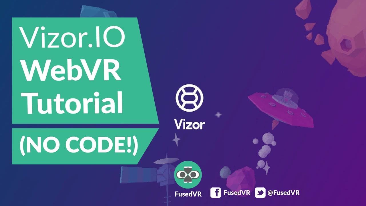 Vizor.IO WebVR Tutorial (NO CODE!)