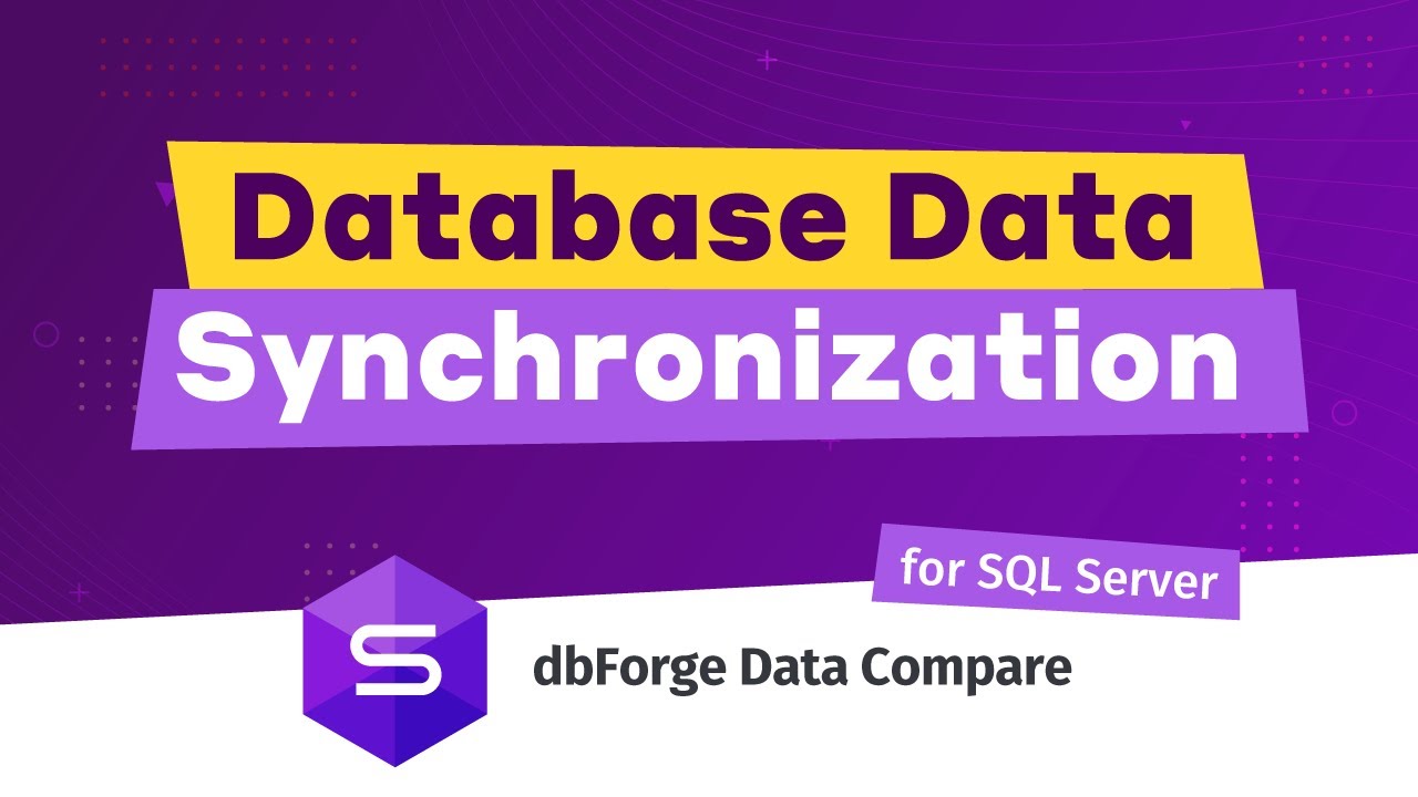 Database Data Synchronization - using dbForge Data Compare for SQL Server