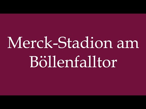 How to Pronounce ''Merck-Stadion am Böllenfalltor'' Correctly in German