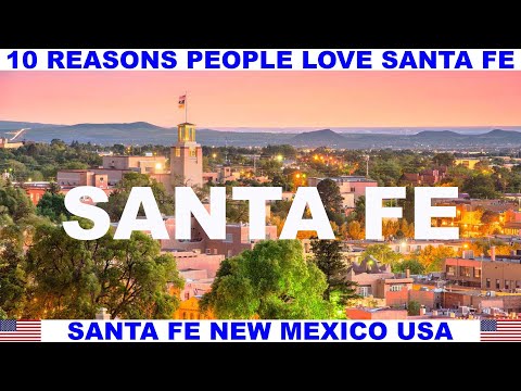 10 REASONS PEOPLE LOVE SANTA FE NEW MEXICO USA
