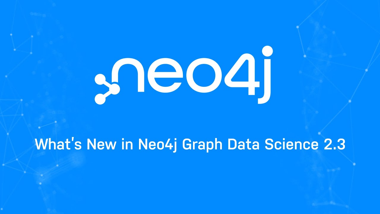 Video: Release Highlights: Neo4j Graph Data Science 2.3 - Graph Database & Analytics