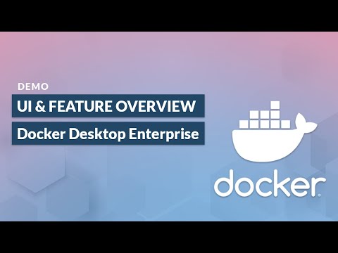 Introducing Docker Desktop Enterprise | UI & Feature Overview