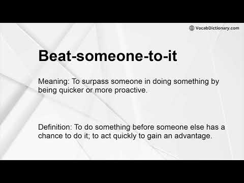 Beat-someone-to-it Meaning