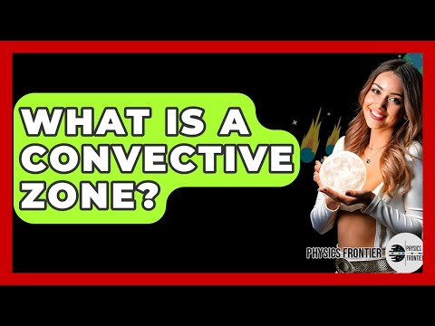 What Is A Convective Zone? - Physics Frontier