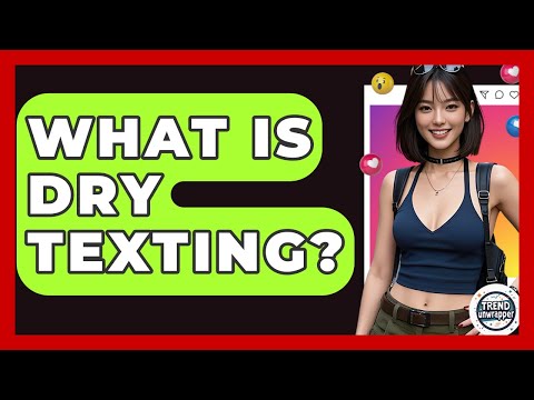 What Is Dry Texting? - Trend Unwrapper