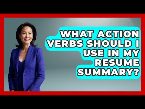 What Action Verbs Should I Use In My Resume Summary? - Job Success Network