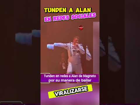 Tunden a Alan de Magneto en redes sociales