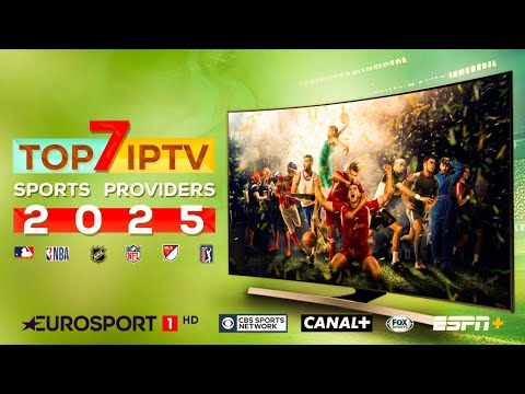 Top 7 IPTV for Sports providers in 2025 Revealed!