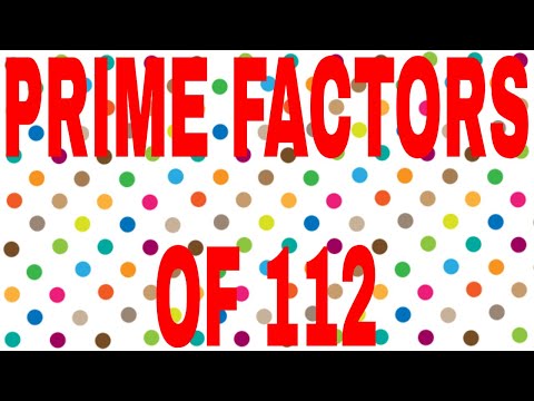 PRIME FACTORS OF 112