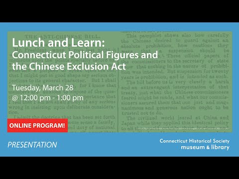 Lunch and Learn: Connecticut Political Figures and the Chinese Exclusion Act