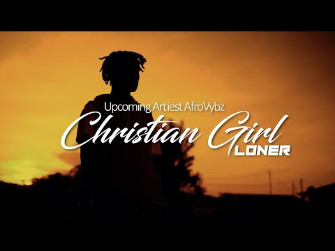 Loner DM - Christian Girl (Official Music Video) (UpcomingArtiestAfroVybz) Prod. By Digital Vincent
