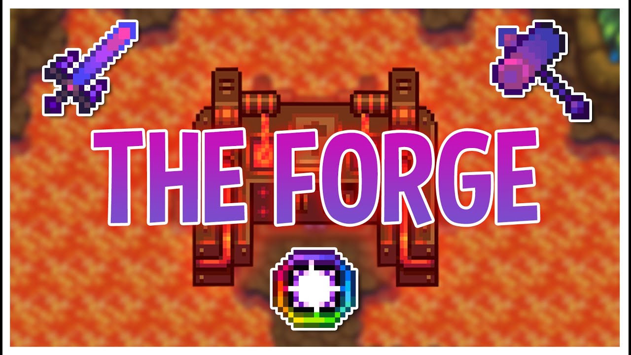 The Ultimate Forge Guide - Stardew Valley