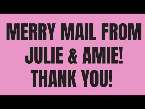 BEAUTIFUL MERRY MAIL FROM JULIE & AMIE! YOU MUST SEE!