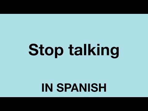 How To Say (Stop talking) In Spanish