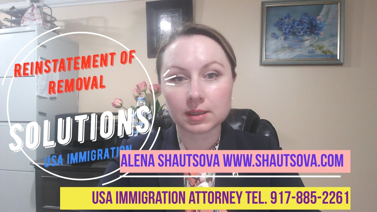 3 Ways To Fight Reinstatement of Removal USA Immigration Attorney | NYC Deportation lawyer