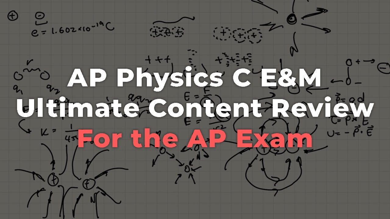 AP Physics C E&M - Ultimate Content Review