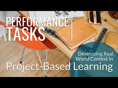Design Performance Tasks to Develop Real World Context for Project-Based Learning