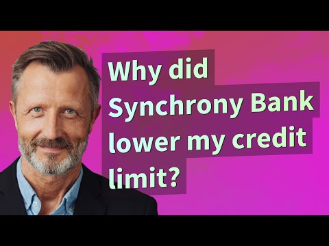 Why did Synchrony Bank lower my credit limit?