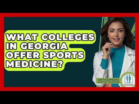 What Colleges In Georgia Offer Sports Medicine? - Orthopedic Support Network