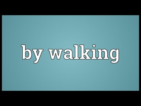 By walking Meaning