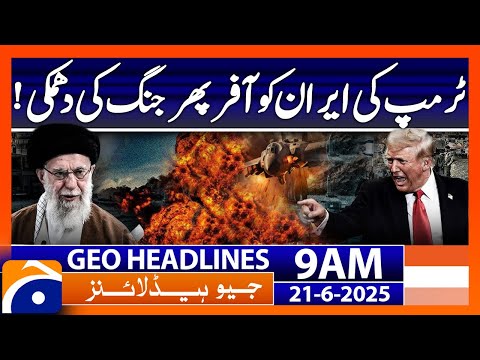 𝗧𝗿𝘂𝗺𝗽 𝗢𝗳𝗳𝗲𝗿𝘀 𝗣𝗲𝗮𝗰𝗲 𝘁𝗼 𝗜𝗿𝗮𝗻— Then Threatens Total War!: Headlines Geo News 9AM ( 21 June 2025)