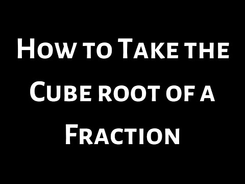 How to Find the Cube Root of a Fraction