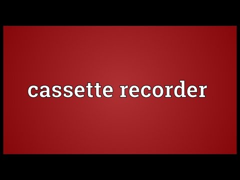 Cassette recorder Meaning