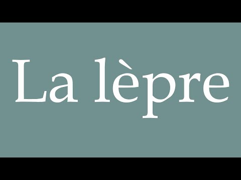 How to Pronounce ''La lèpre'' (Leprosy) Correctly in French