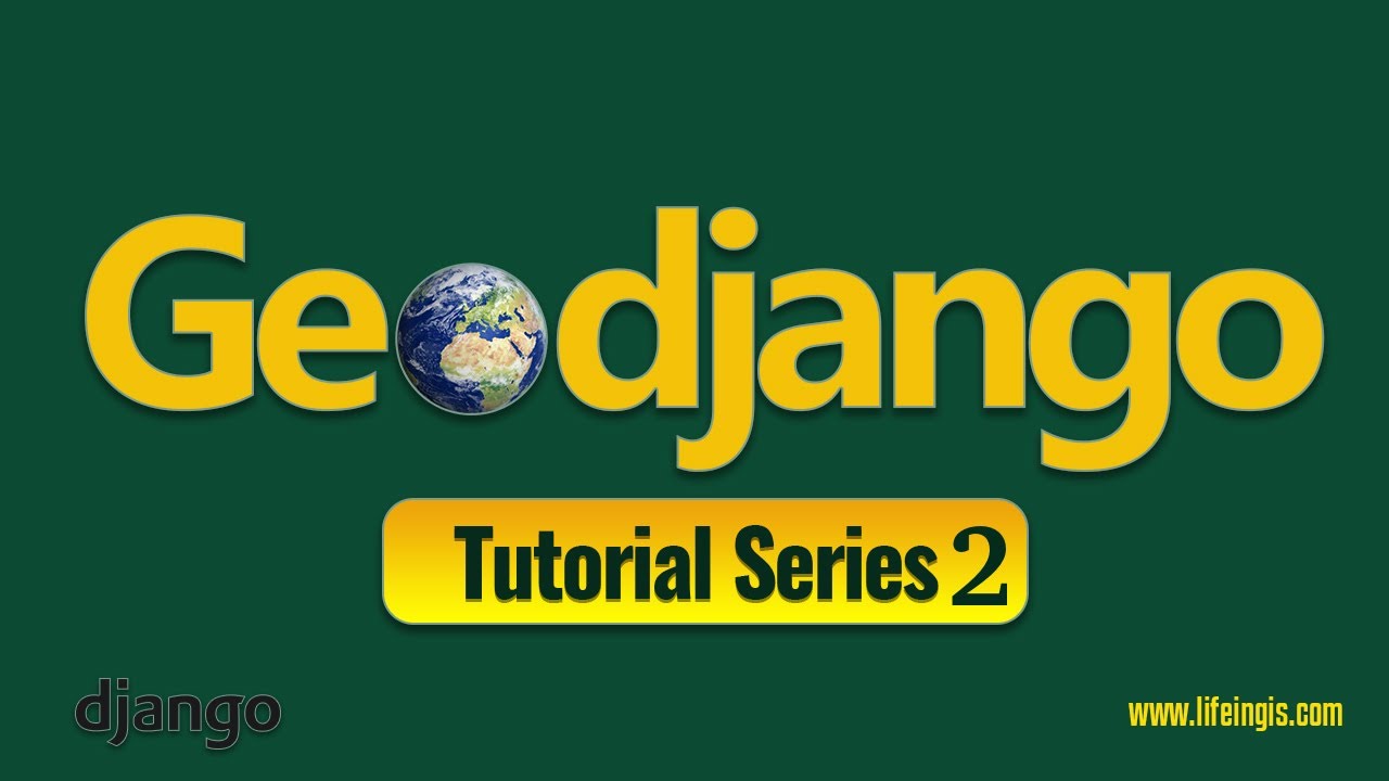 GeoDjango Tutorial Series 2: Intro