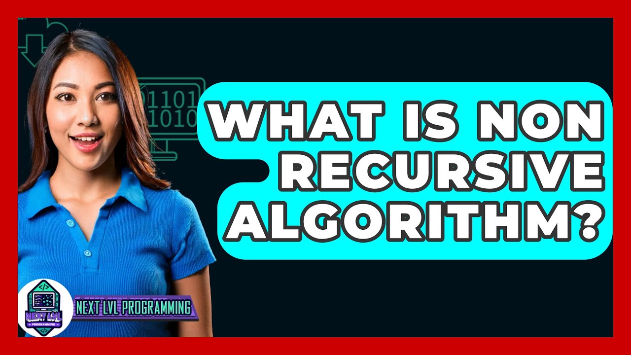 What Is Non Recursive Algorithm? - Next LVL Programming
