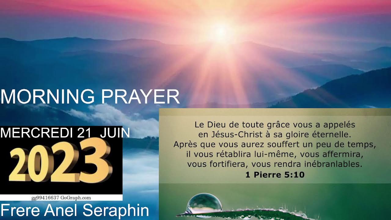 MWEN VLE MACHE DWAT DEVANW BONDYE- MERCREDI 21 JUIN 2023 -PRIERE DU  MATIN AVEC  FRERE ANEL SERAPHIN